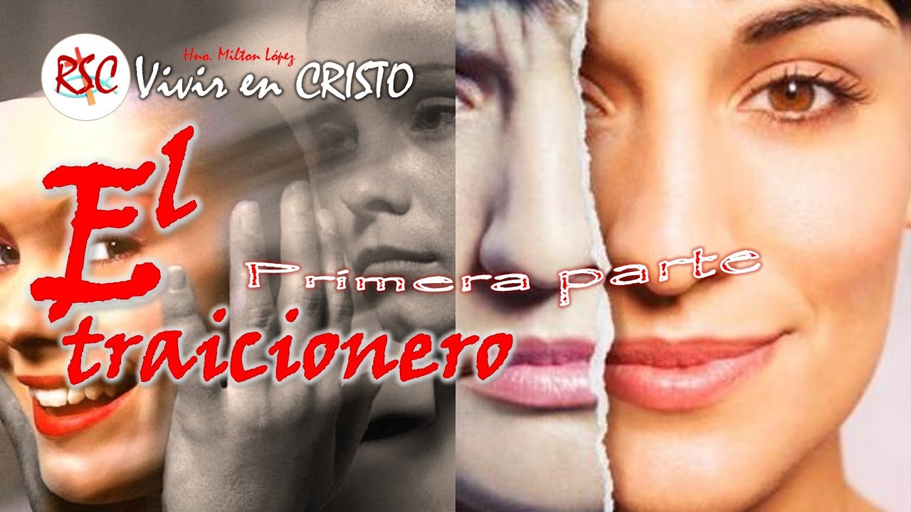 EL TRAICIONERO, 1ERA PARTE - VIVIR EN CRISTO - YouTube