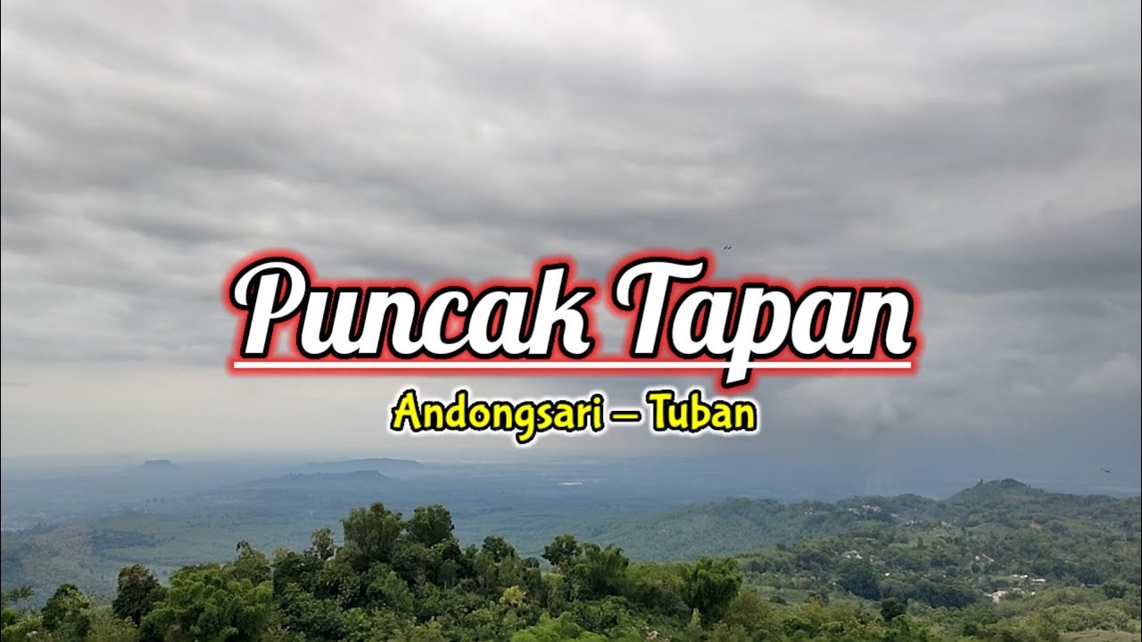 PUNCAK TAPAN Tuban Jawa Timur || Wisata puncak pertama di Tuban - YouTube