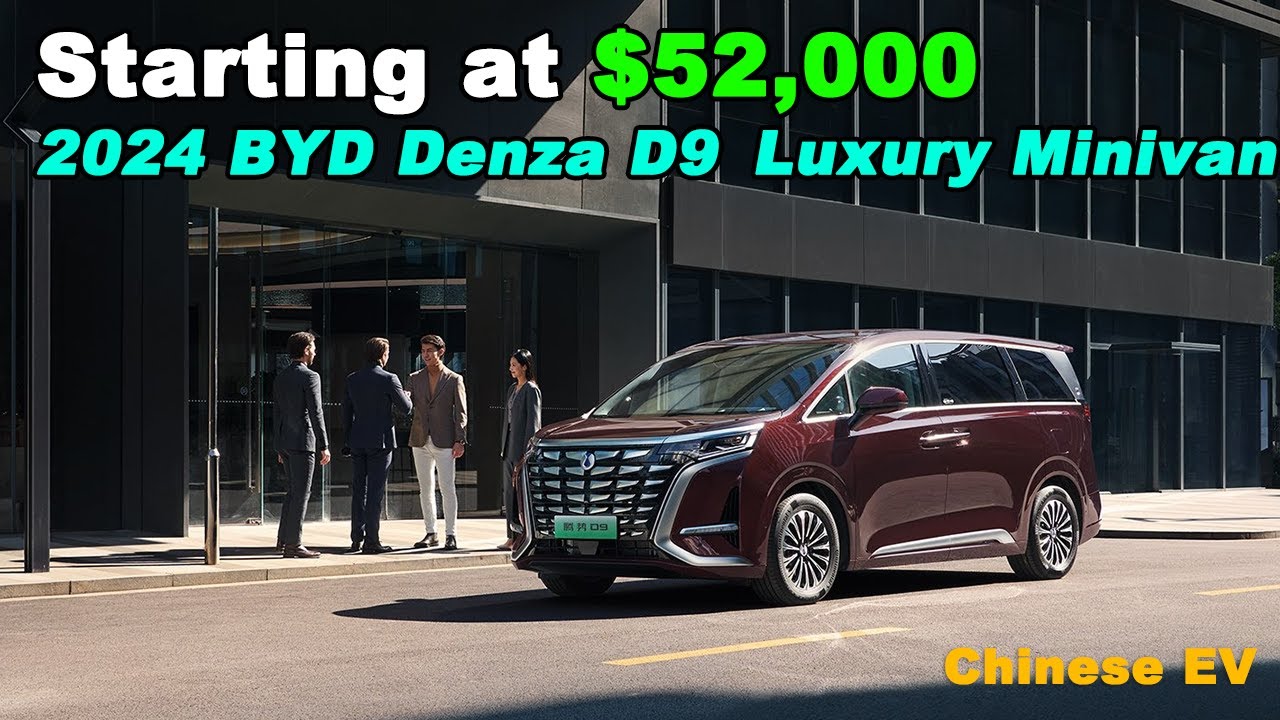 2024 BYD Denza D9, a luxury Minivan, starting at 52,000 USD｜Chinese EV ...