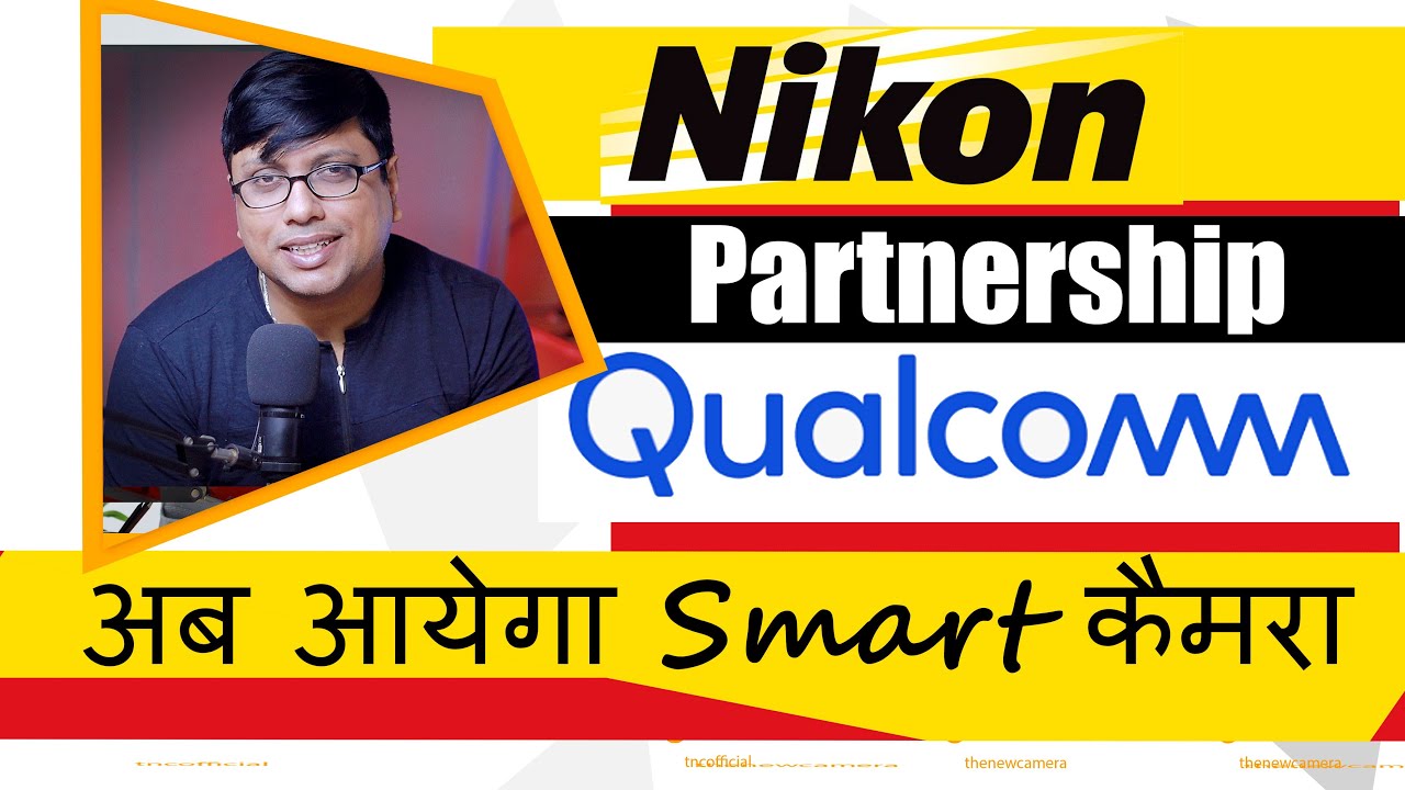 Nikon Qualcomm Partnership | Smart Cameras Powered by Snapdragon ...