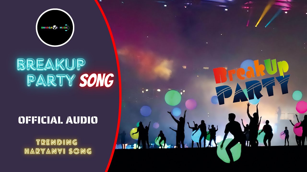 BREAK UP PARTY Song | Break Up ki party Song | Trending Break Up Song ...