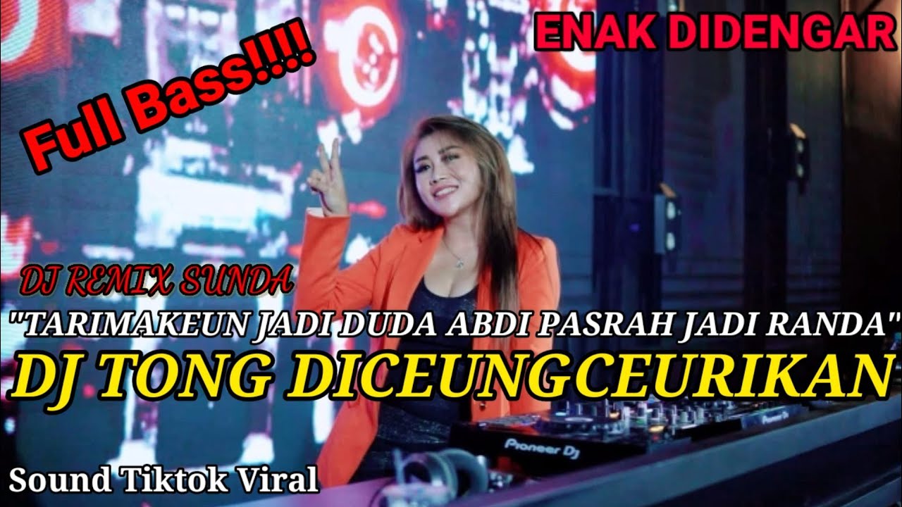 Dj Tarimakeun Jadi Duda Abdi Pasrah Jadi Randa|| DJ Tong DiCeungceurikan ||DJ Sunda Terbaru 2022 ...