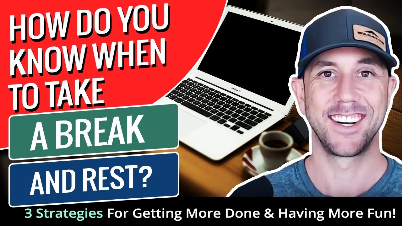 How Do You Know When To Take A Break And Rest? 3 Strategies For Getting ...