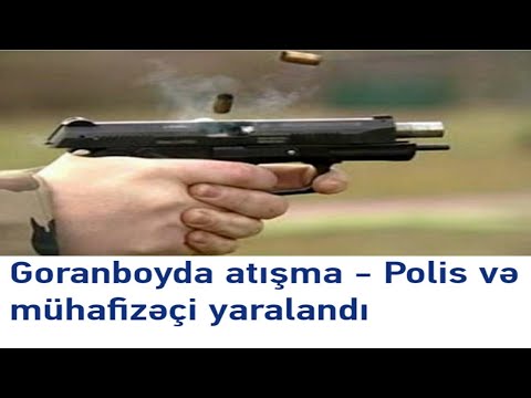 Goranboyda atışma - Polis və mühafizəçi yaralandı - #1