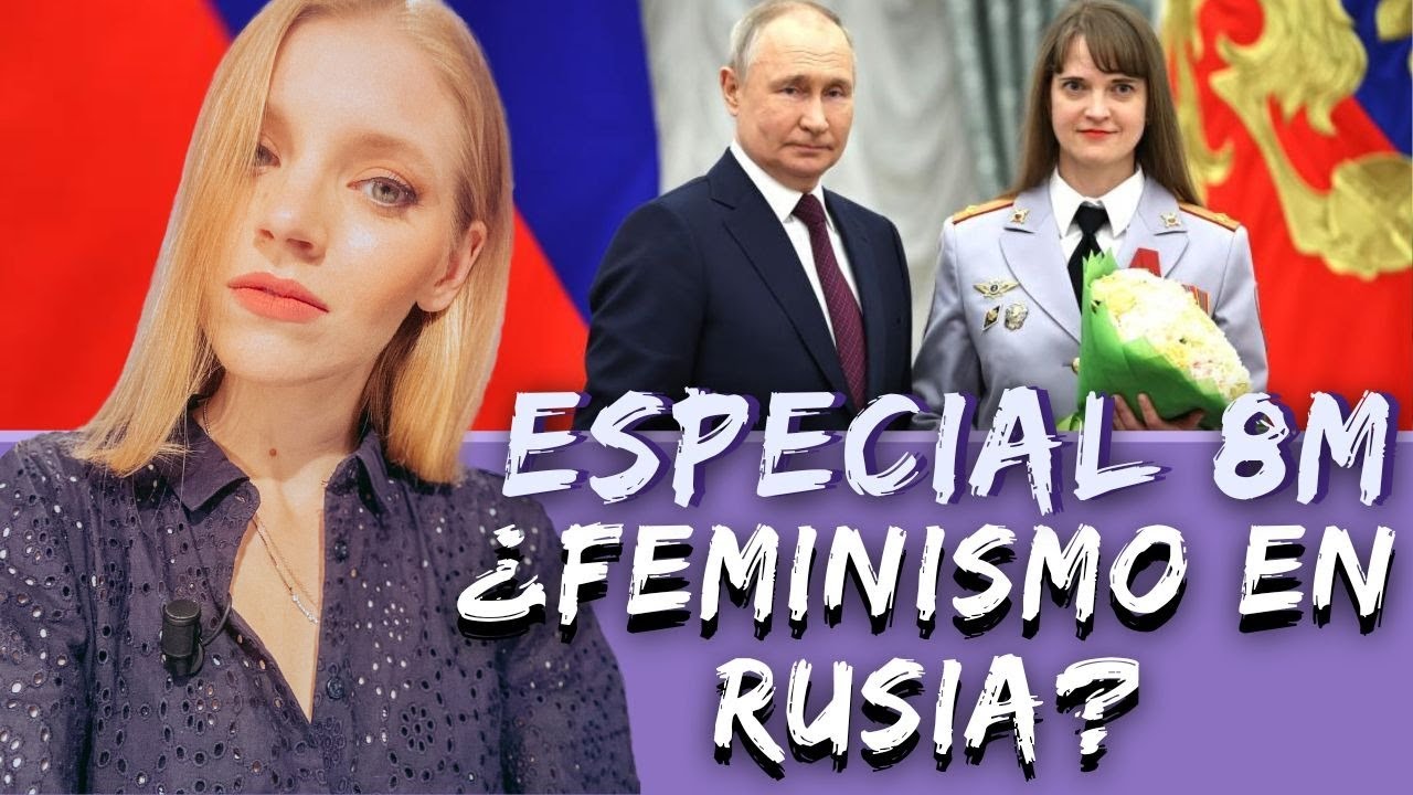 ESPECIAL 8M: el Día de la Mujer y el feminismo en Rusia - YouTube