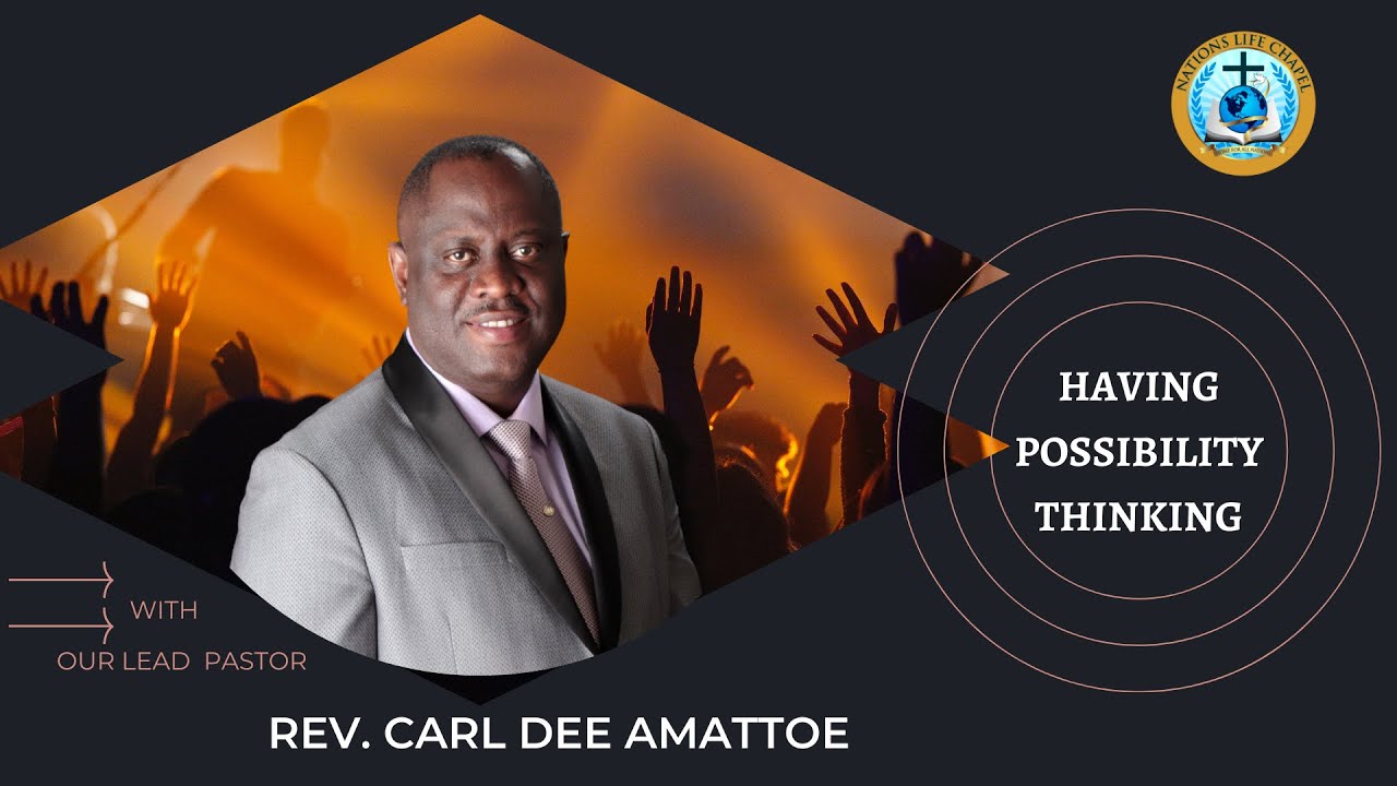 HAVING POSSIBILITY THINKING | REV. CARL DEE AMATTOE - YouTube