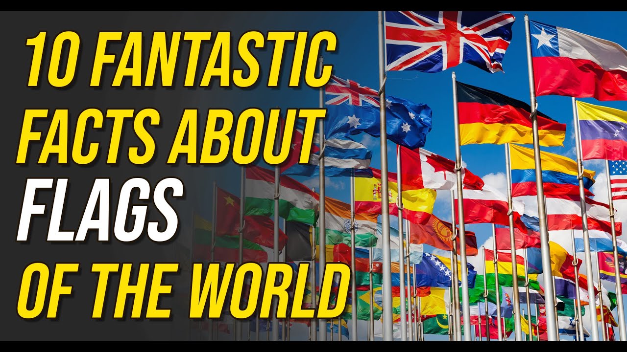 10 Fantastic Facts About Flags of the World - YouTube