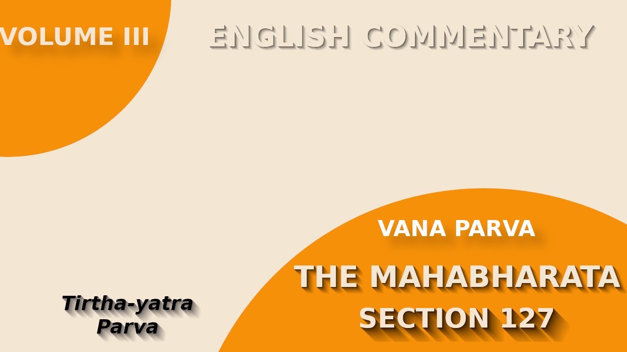 Section 127 - Tirtha-yatra Parva - Power and strength of Somaka|Vana ...