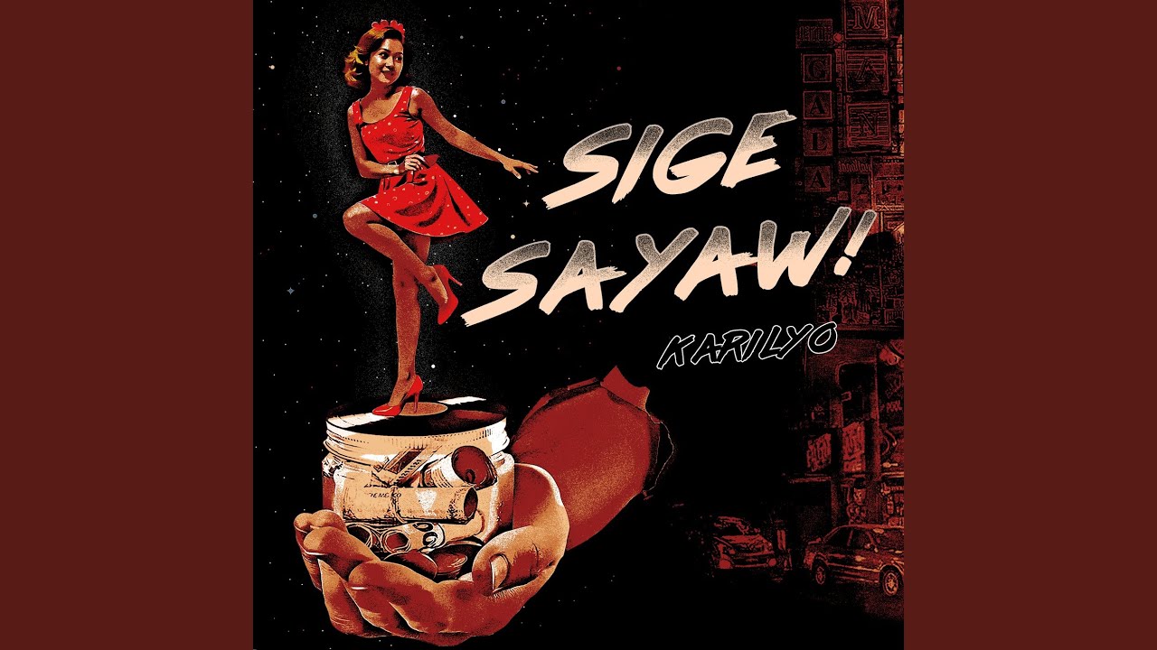 Sige Sayaw - Karilyo: Song Lyrics, Music Videos & Concerts