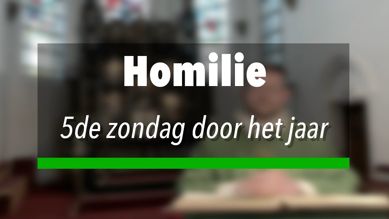 Homilie vijfde zondag door het jaar - YouTube