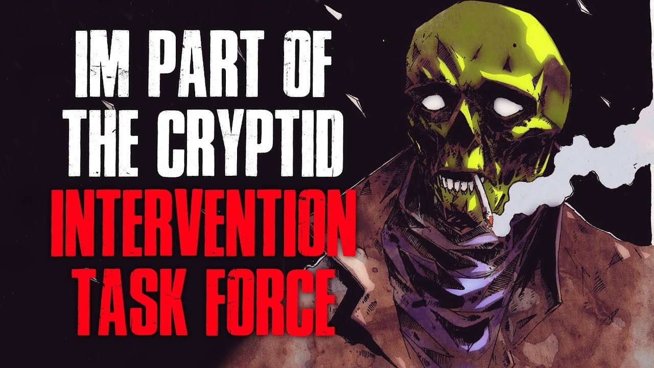 "I'm Part Of The Cryptid Intervention Task Force" Creepypasta - YouTube