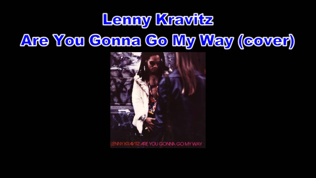 Lenny Kravitz / Are You Gonna Go My Way (cover) - YouTube
