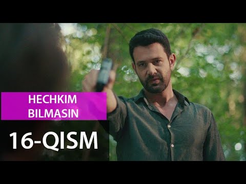 HECH KIM BILMASIN 16 QISM TURK SERIALI UZBEK TILIDA   ХЕЧ КИМ БИЛМАСИН