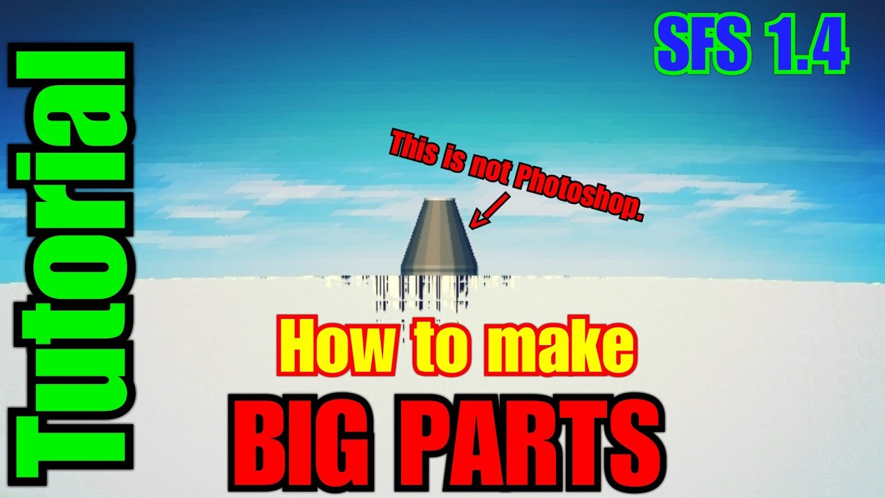 How to make BIG PARTS in SFS? Tutorial | Technologies | Spaceflight ...
