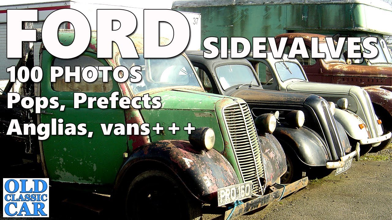 Sidevalve Fords - 103E Pops, E494A Anglias, Prefects, Model Ys, E83Ws ...