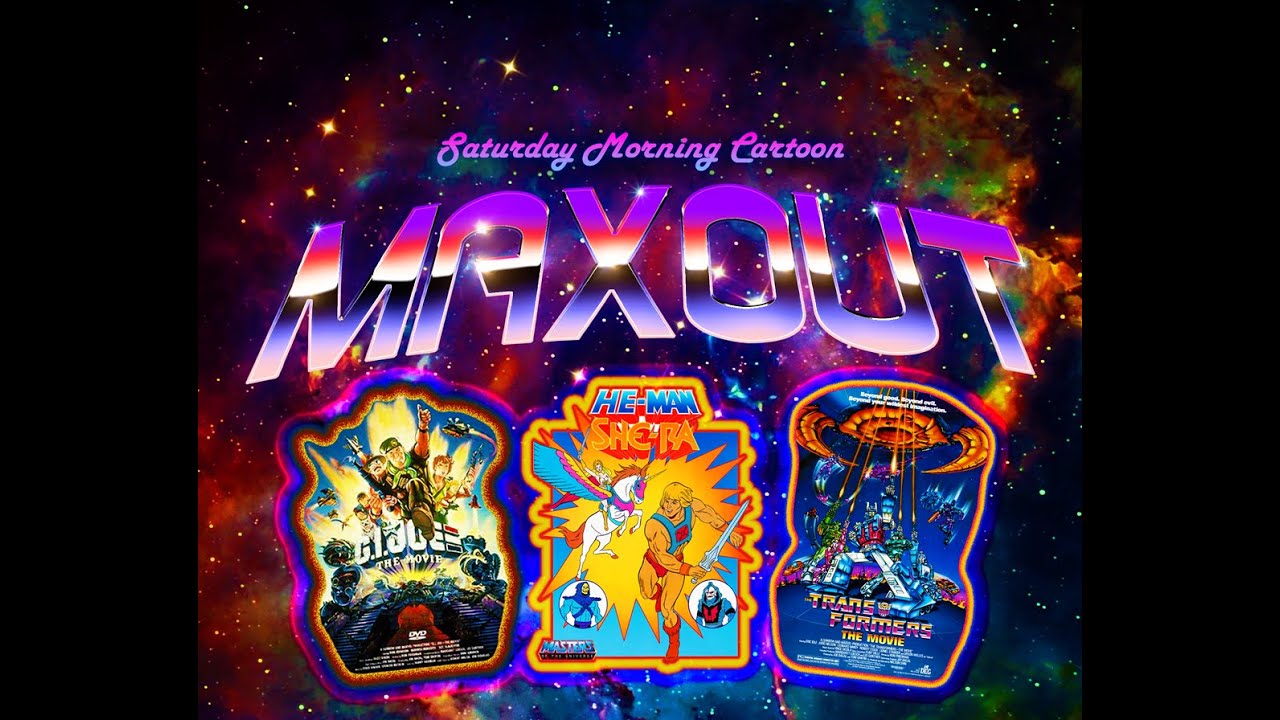 The Saturday Morning Cartoon MAXOUT - SEASON 01 FINALE - YouTube