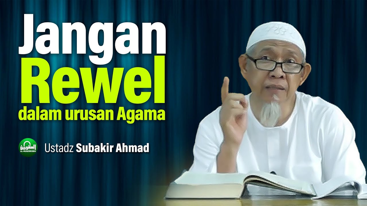 Jangan Rewel - Ustadz Subakir Ahmad - YouTube
