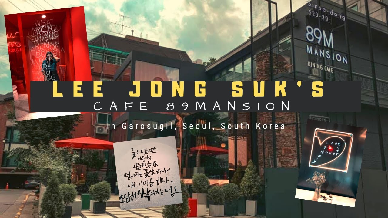 Lee Jong Suk Cafe 89 Mansion | How to Go There and Cafe Tour | Seoul ...