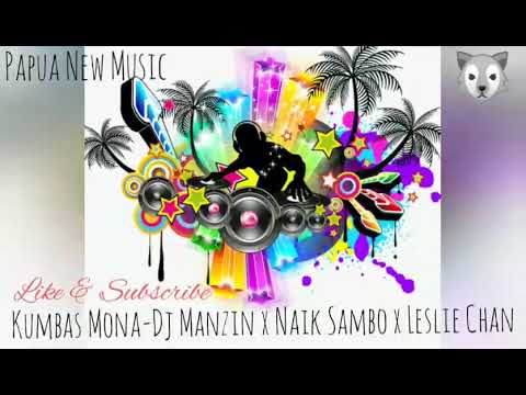 Kumbas Mona-Dj Manzin x Naik Sambo x Leslie Chan (PNG MUSIC LATEST 2019 ...