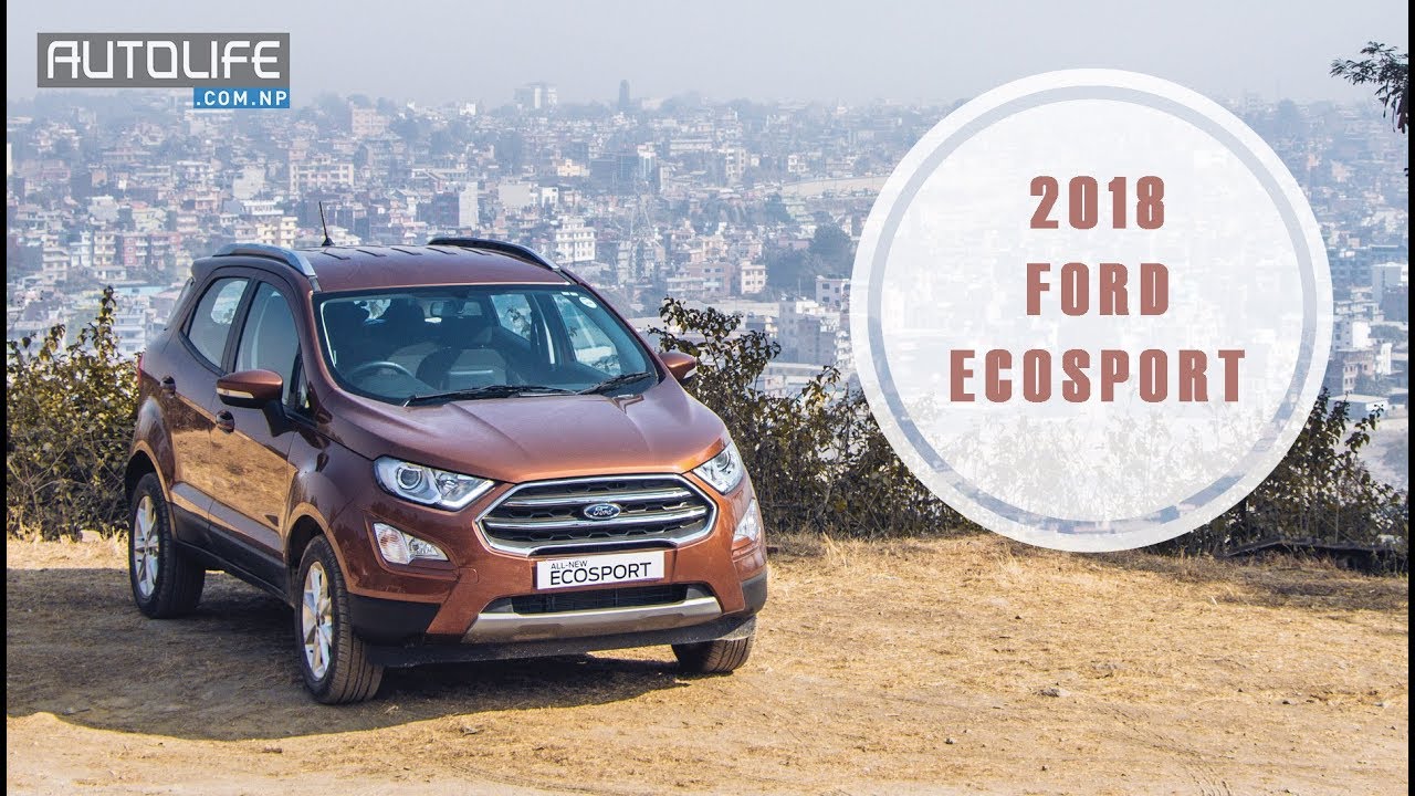 2018 Ford EcoSport: AUTOLIFE Nepal (Product Watch) - YouTube