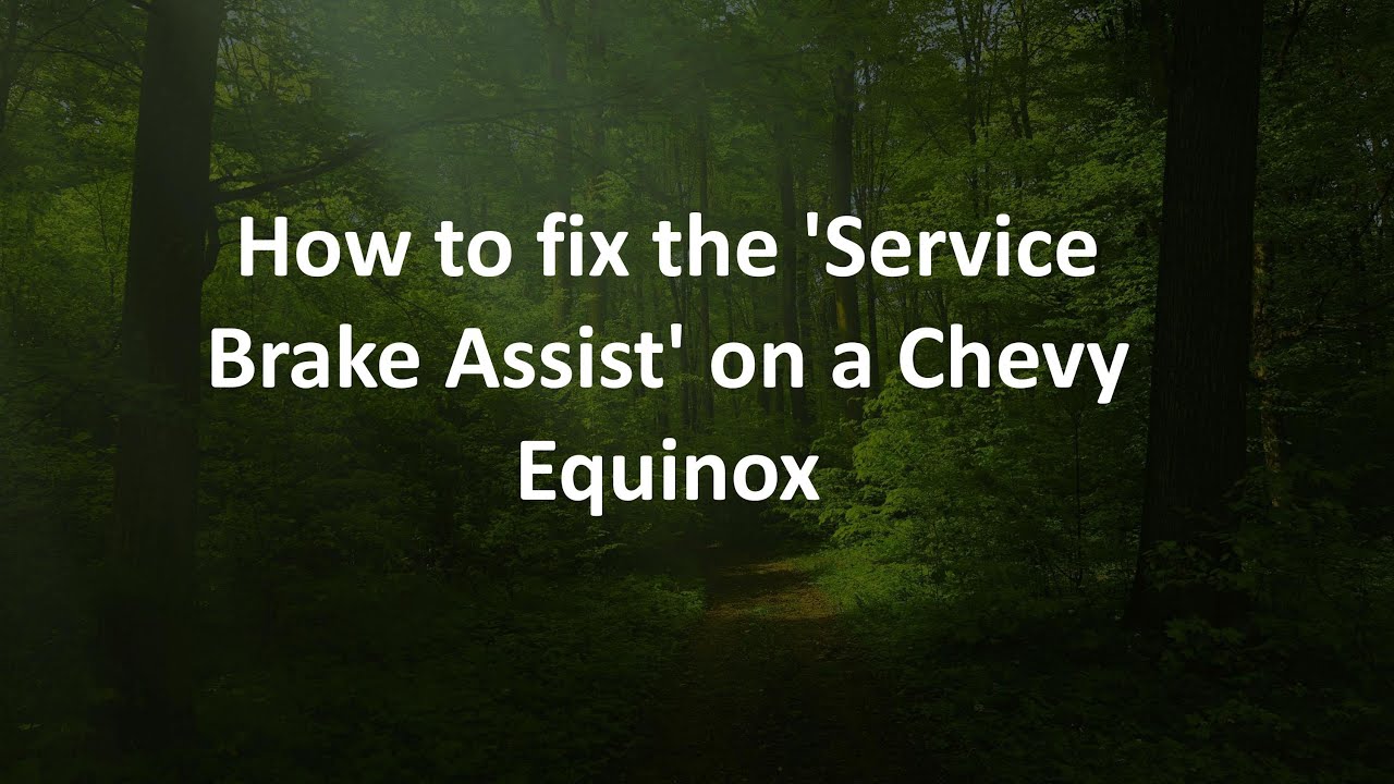 How to fix the 'Service Brake Assist' on a Chevy Equinox - YouTube