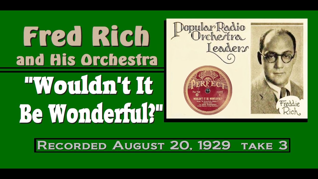 "Wouldn't It Be Wonderful" Fred Rich and His Orchestra 1929 - YouTube