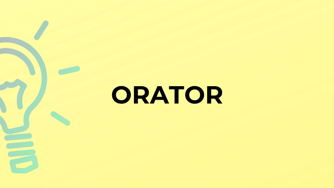What is the meaning of the word ORATOR? - YouTube