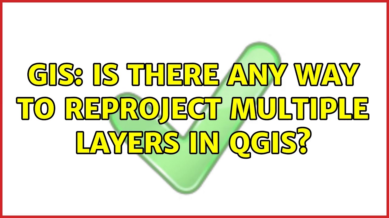 GIS Is There Any Way To Reproject Multiple Layers In QGIS 3 gis-is-there-any-way-to-reproject-multiple-layers-in-qgis-3