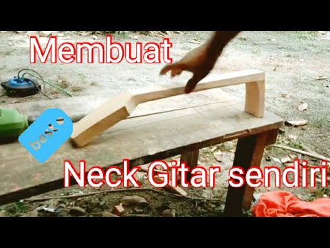 Cara Membuat Gitar Sendiri (Pembuatan Neck) - YouTube