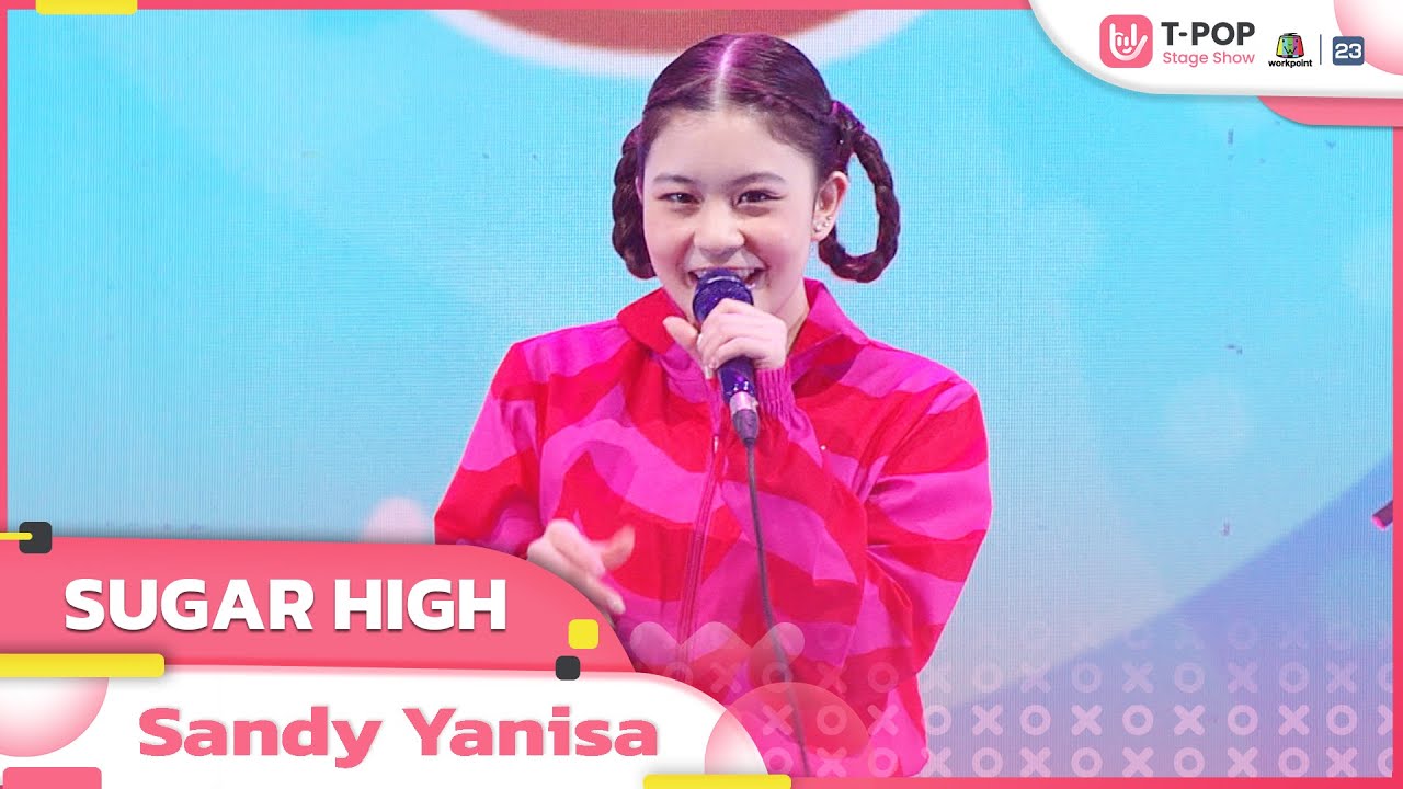SUGAR HIGH - Sandy Yanisa | EP.27 | T-POP STAGE SHOW - YouTube