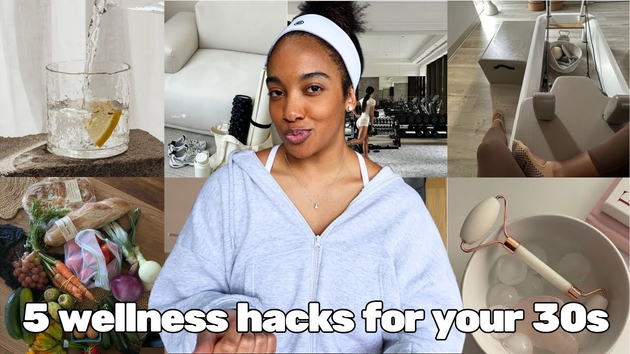 Wellness Hacks Anyone Can Do In Their 30s - YouTube