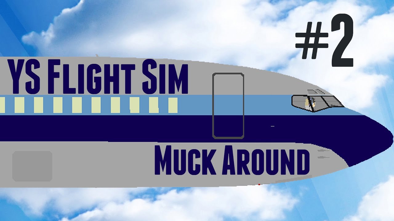 YS Flight Sim - 2 - Muck Around - YouTube
