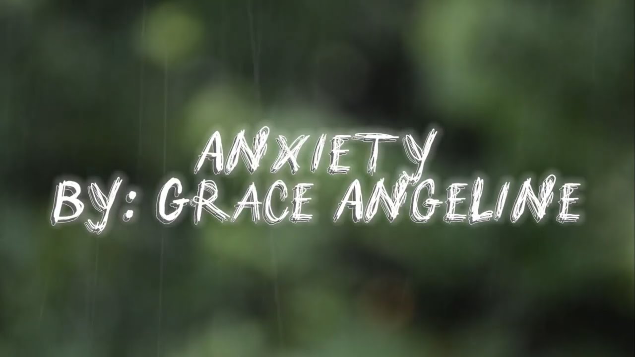 Anxiety by Grace Angeline (OFFICIAL LYRIC VIDEO) - YouTube