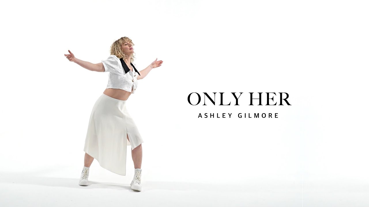 Only Her - Ashley Gilmore (Official Music Video) - YouTube