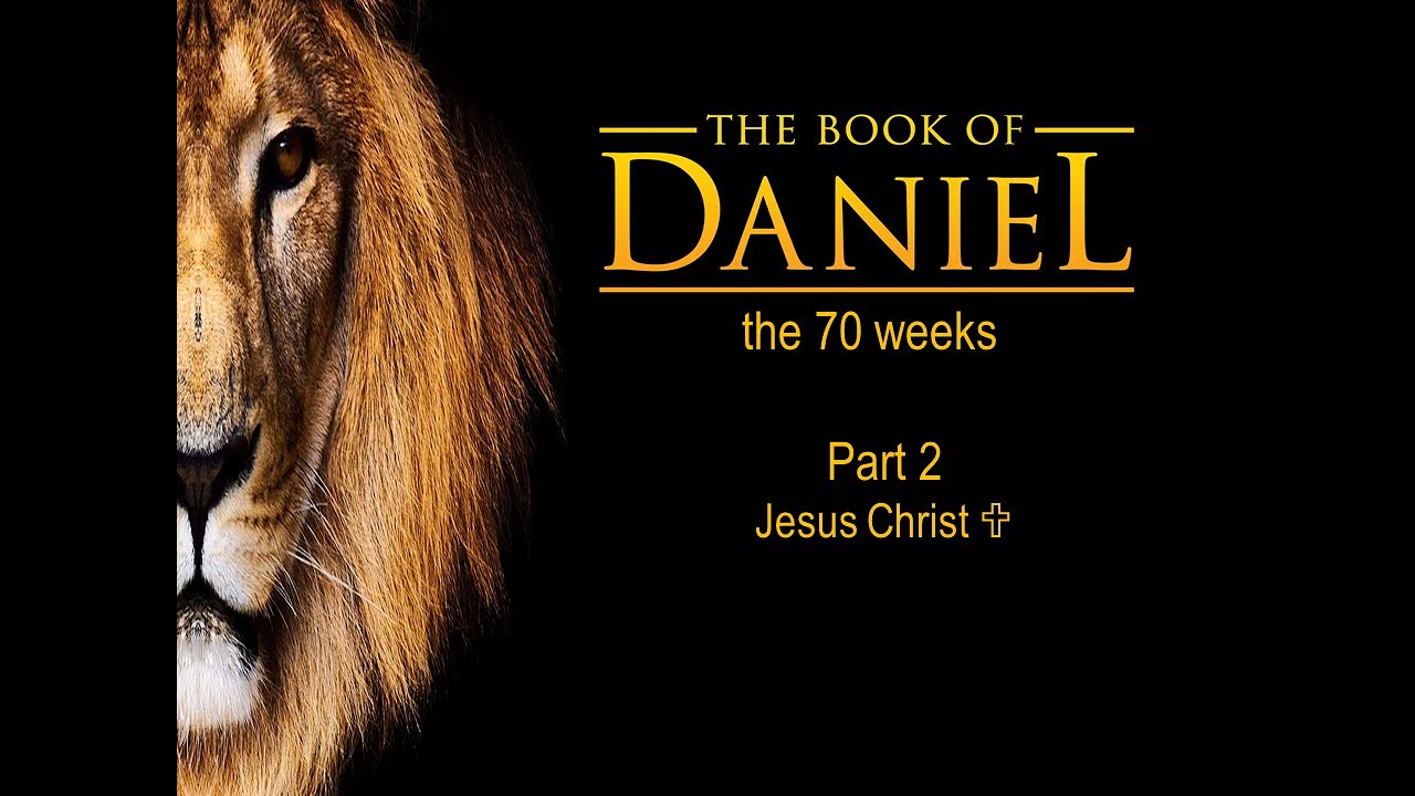 The 70 weeks of Daniel Part 2: Jesus Christ - YouTube