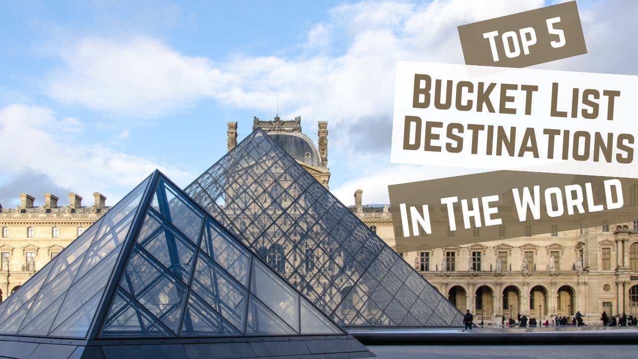 Top 5 Must-Visit Bucket List Destinations Around The World - YouTube