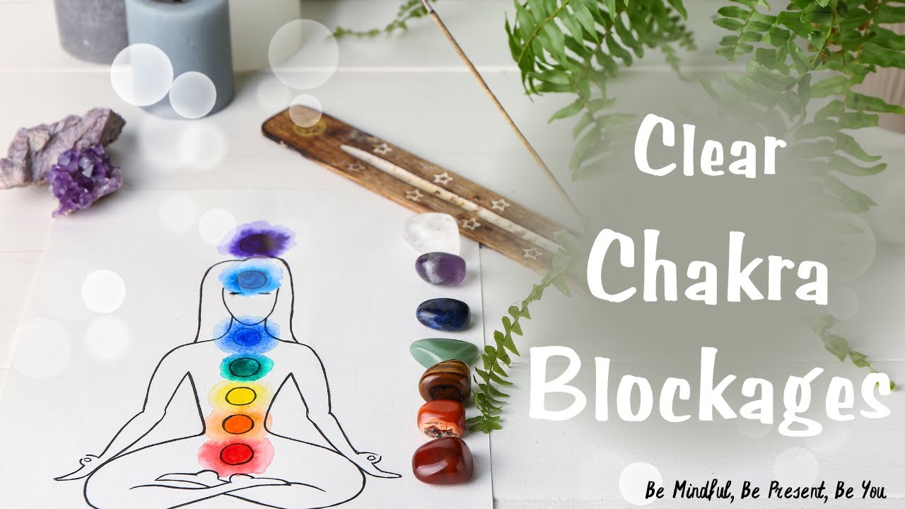 Chakra Clearing:Guided Visualization for Clearing Chakra Blockages ...