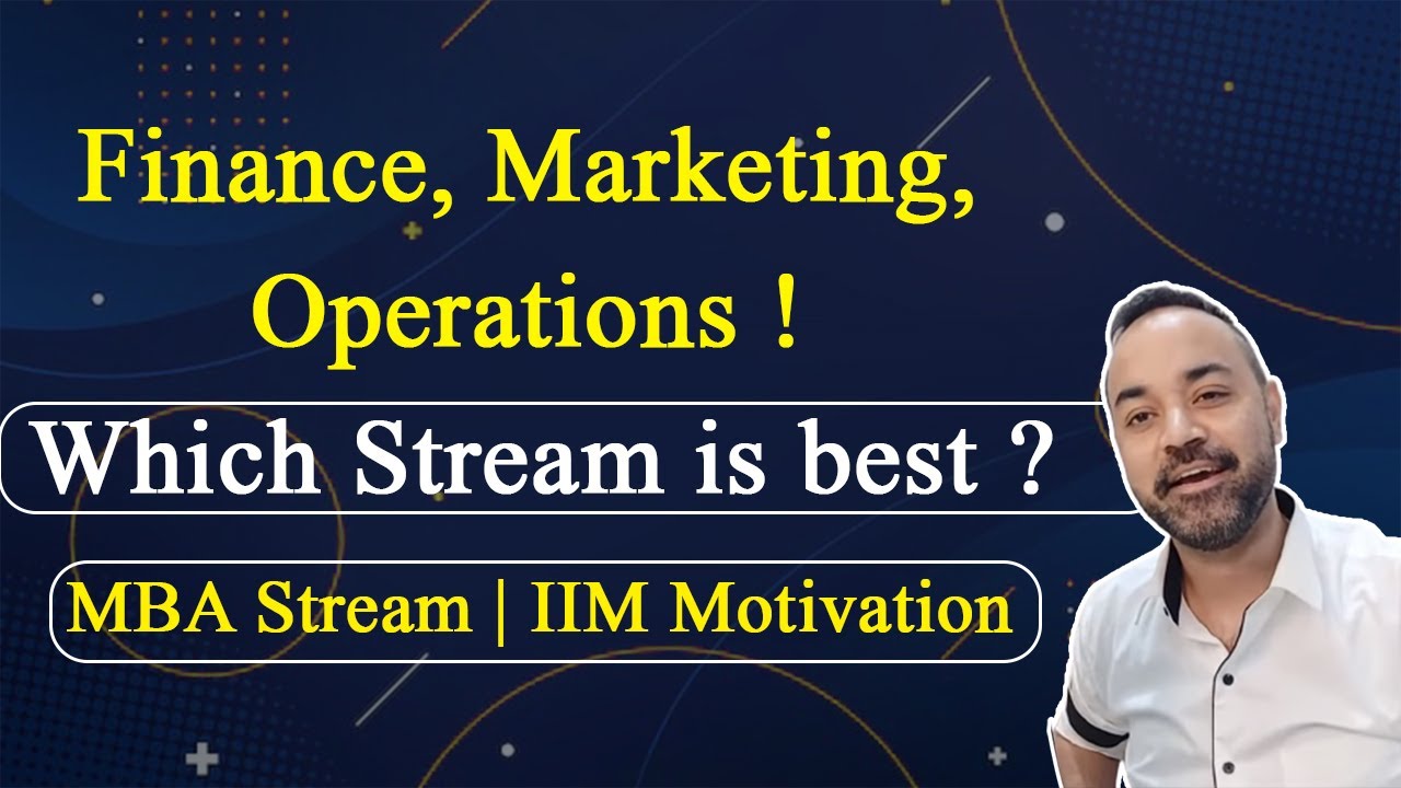 Finance, Marketing, Operations ! Which Stream is best ? | MBA Stream ...