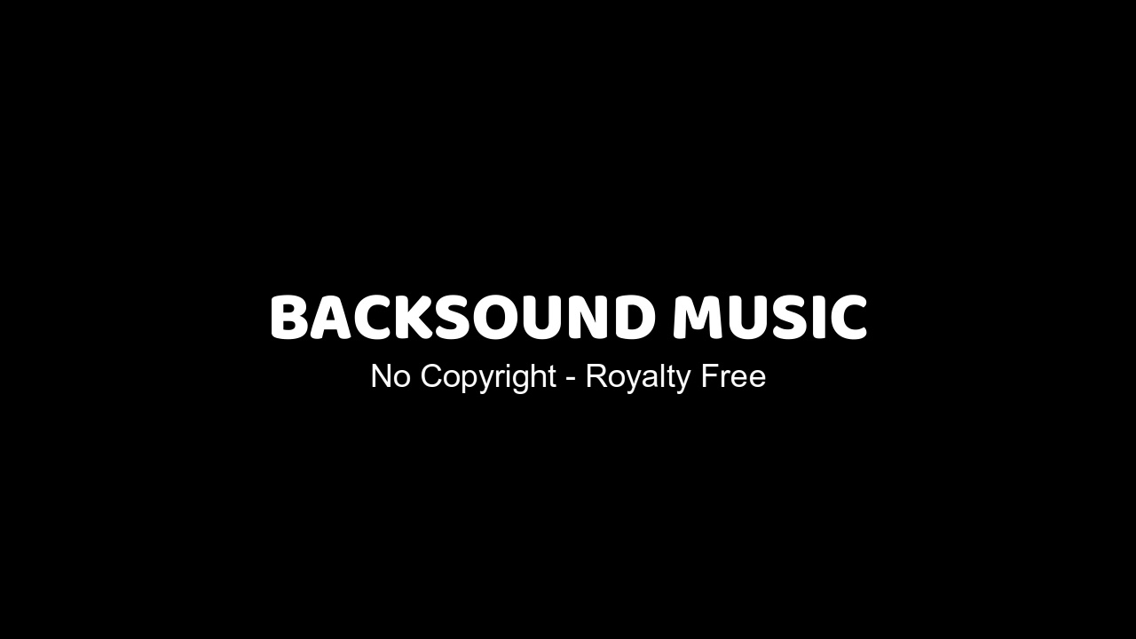 Backsound Music (Backround Music No Copyright - Royalty Free) - YouTube