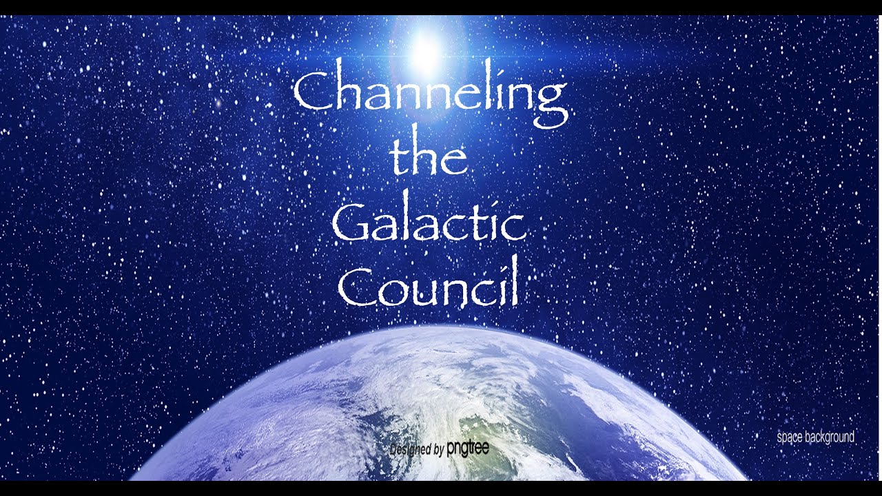 Channeling the Galactic Council (A Collective) - YouTube