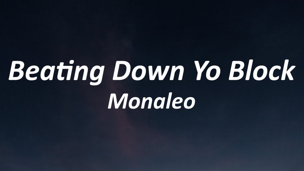 Monaleo - Beating Down Yo Block (Lyrics) - YouTube