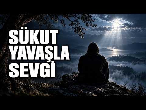 SÜKUT - YAVAŞLA - SEVGİ