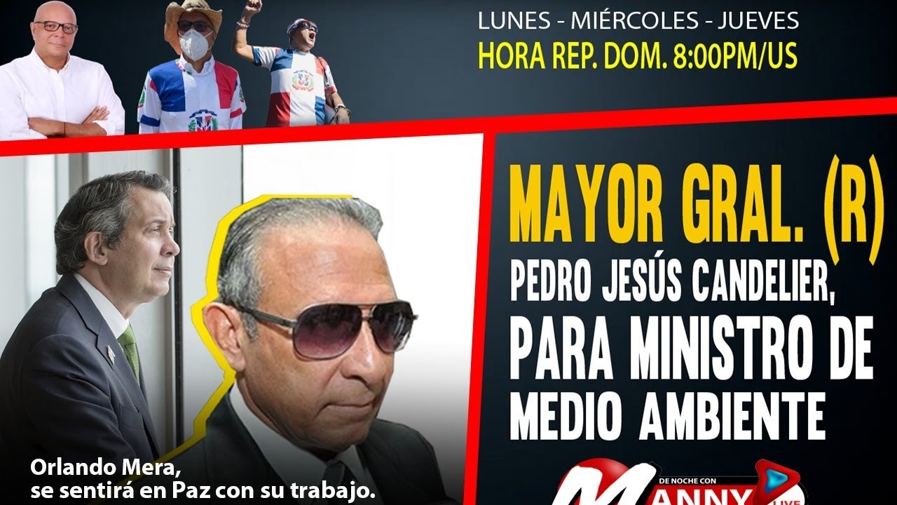 Mayor General (R) Pedro Jesús Candelier, para ministro de Medio ...