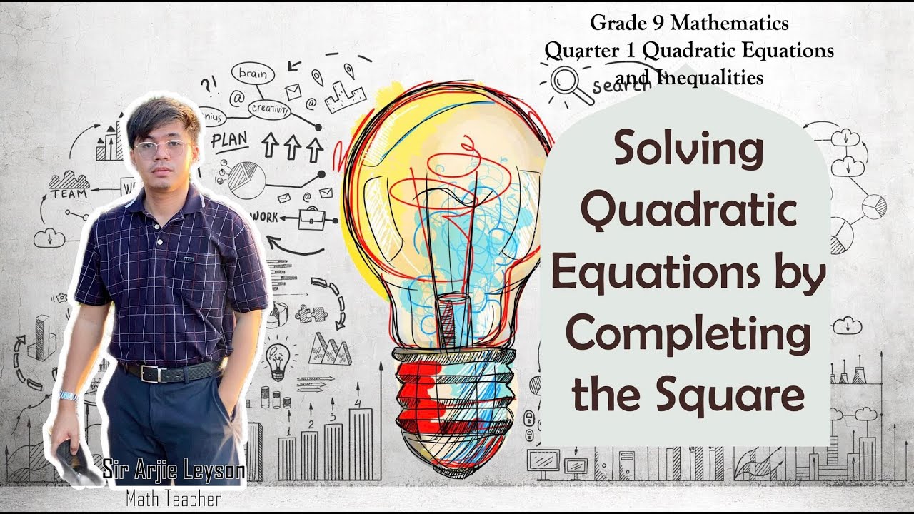 Solving Quadratic Equation by Completing the Square | Grade 9 ...