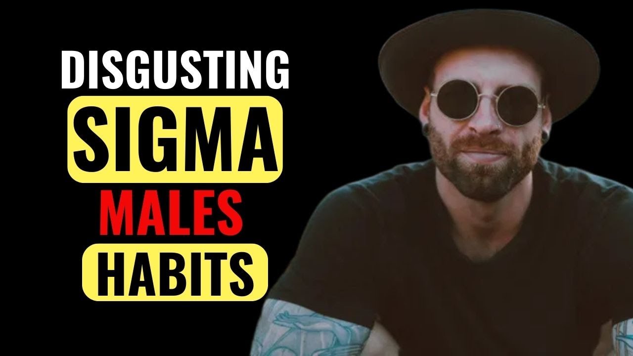 8 Disgusting Habits That Make People Hate Sigma Males Immediately - YouTube