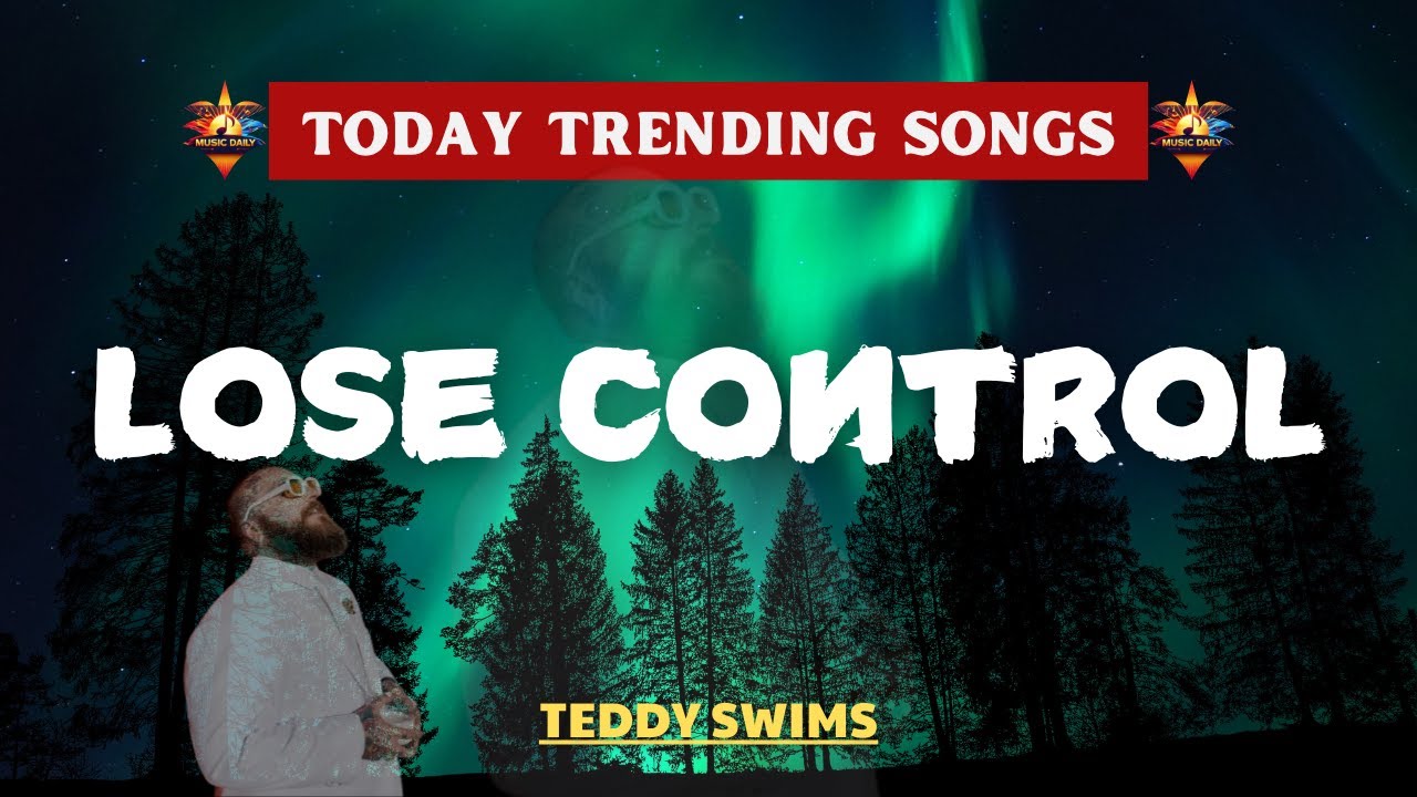 Teddy Swims - Lose Control (Lyrics) - YouTube
