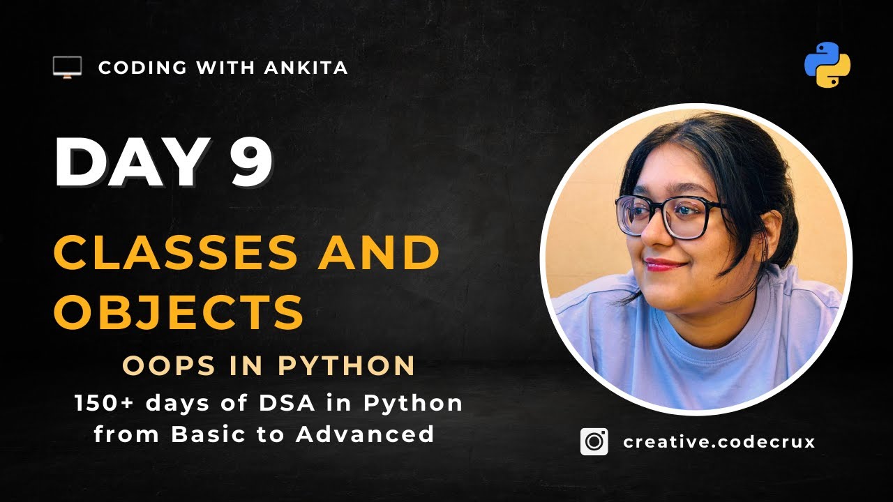 #day9 | Classes and Objects | Object Oriented | DSA in Python | Scratch ...