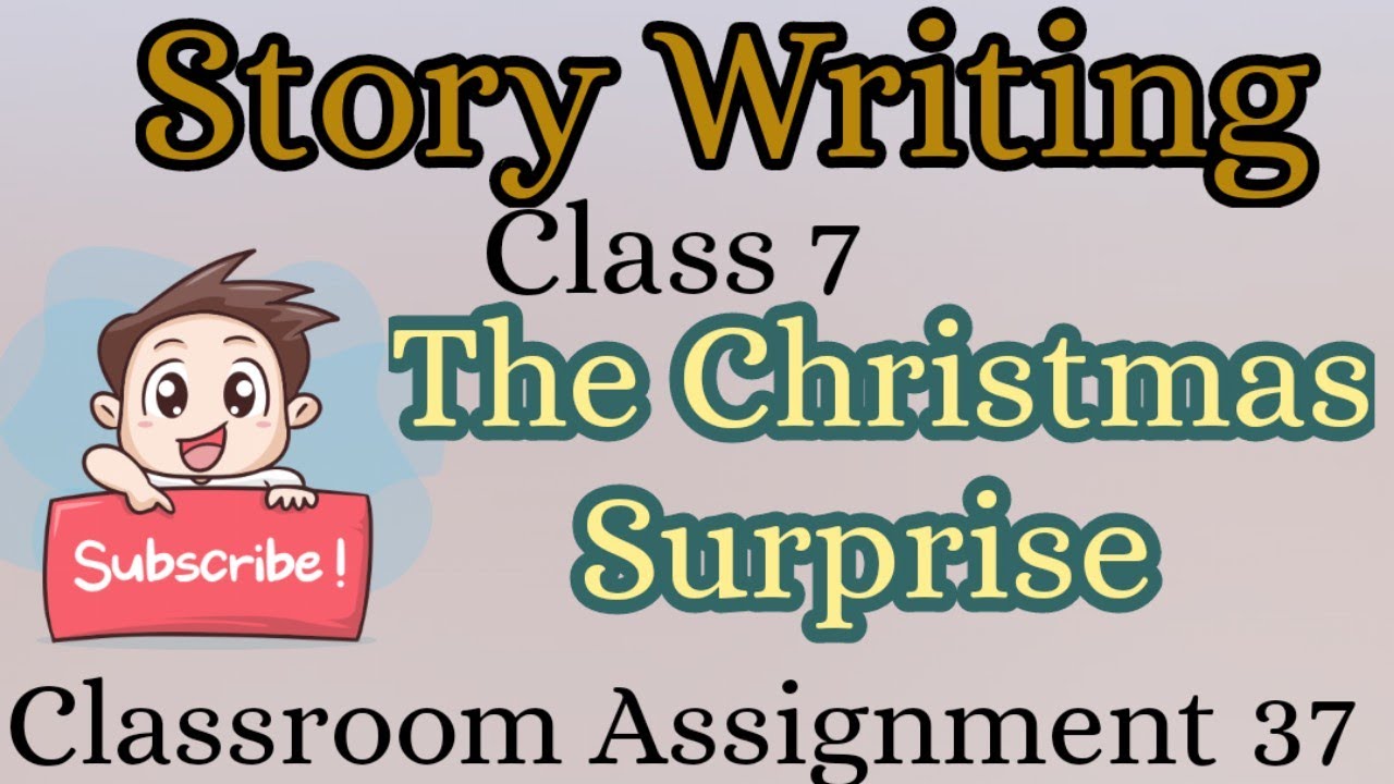 Story Writing | The Christmas Surprise | Classroom Assignment 37 ...