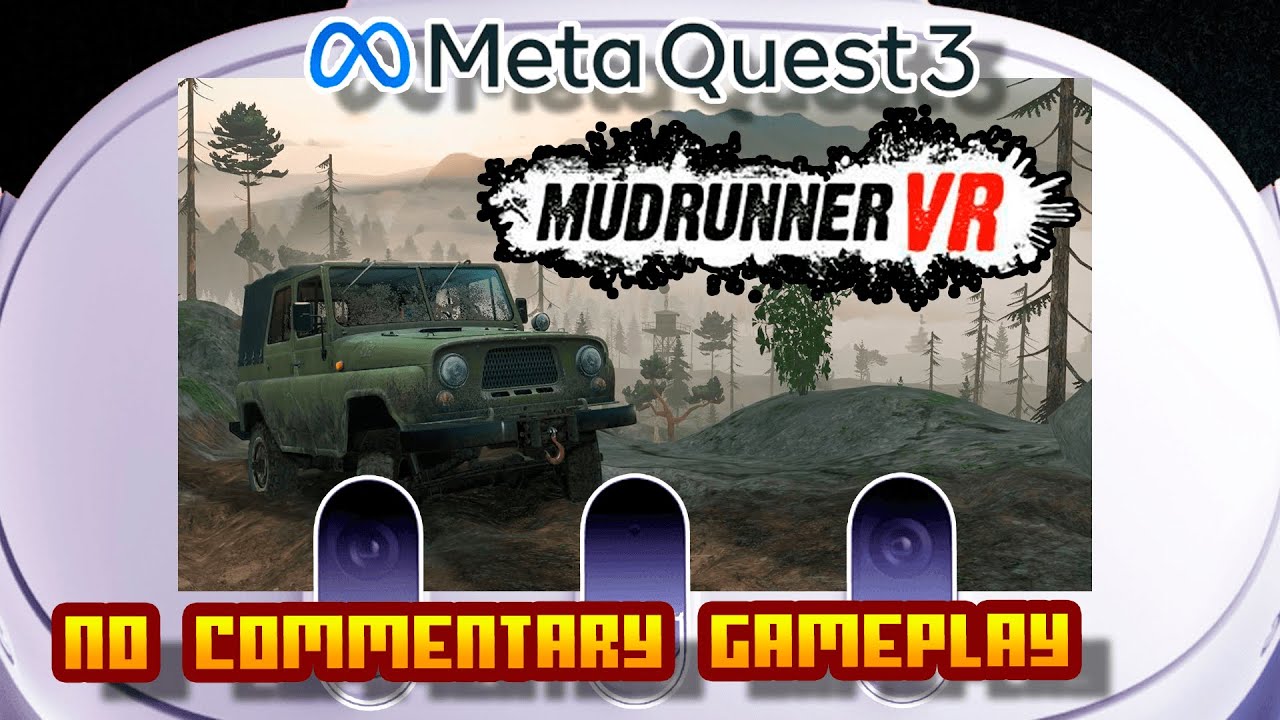 MudRunner VR - (Meta Quest 2, 3 & Pro) - No Commentary Gameplay - YouTube