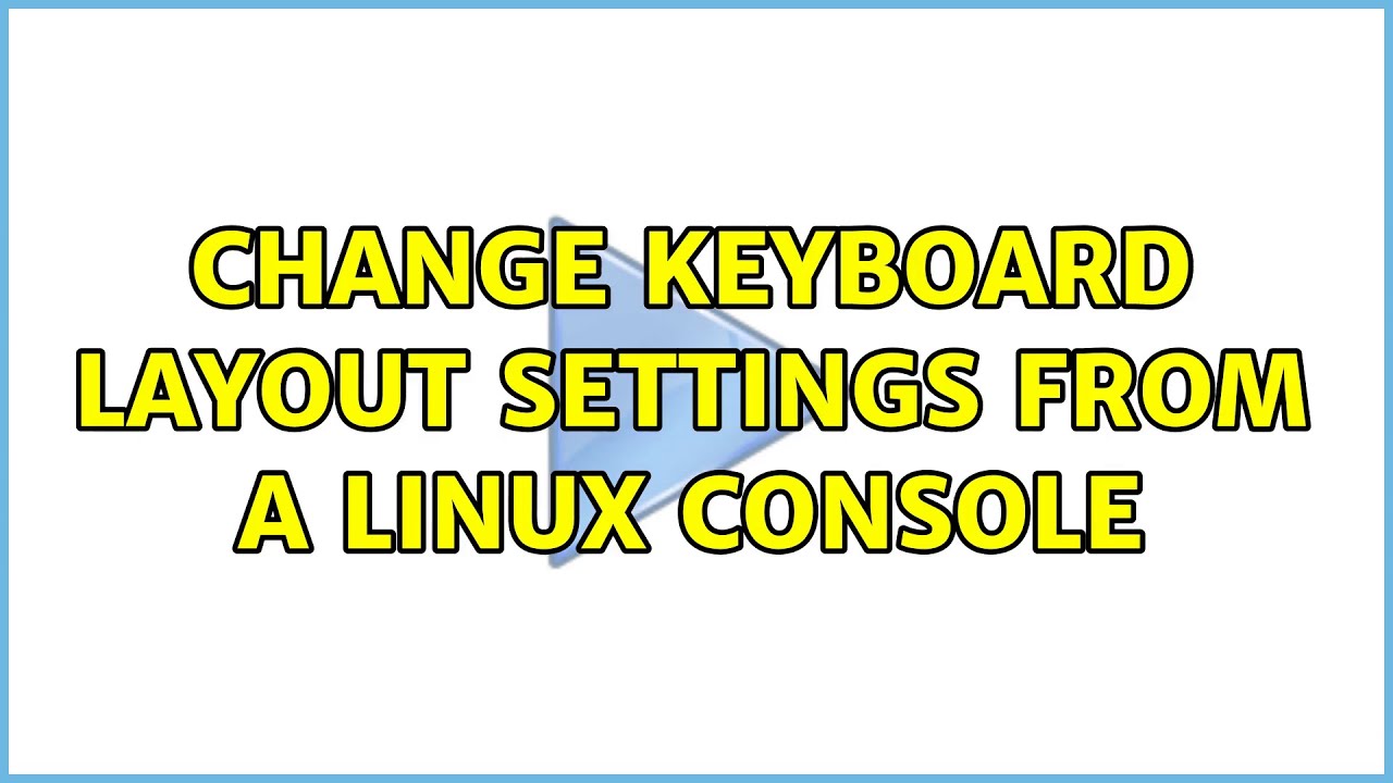 Change keyboard layout settings from a Linux console - YouTube